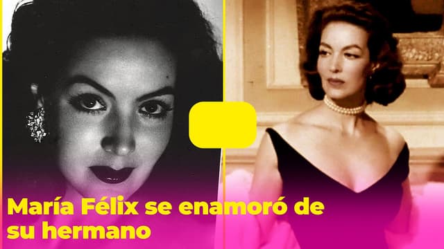 María Félix se enamoró de su hermano, pero él no fue el único que ...