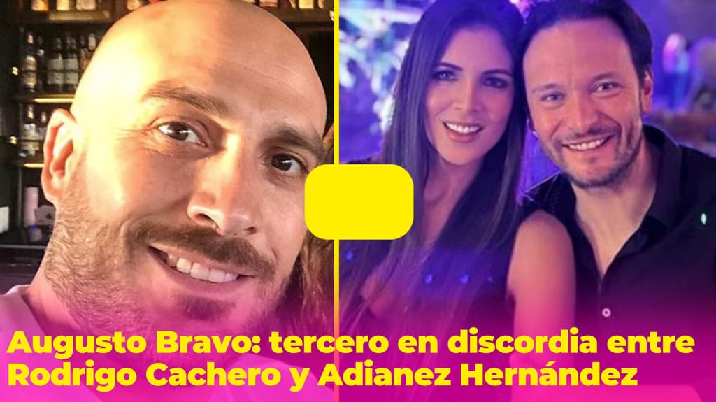 ¿Quién es Augusto Bravo, el hombre con el que Adianez le fue infiel a ...