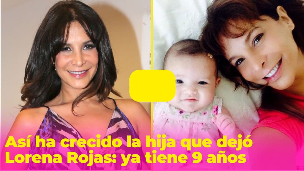 Hija de Lorena Rojas celebra su cumpleaños: así fue su triste historia ...