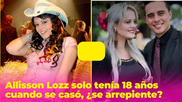 Allisson Lozz solo tenía 18 años cuando se casó, ¿se arrepiente de ...