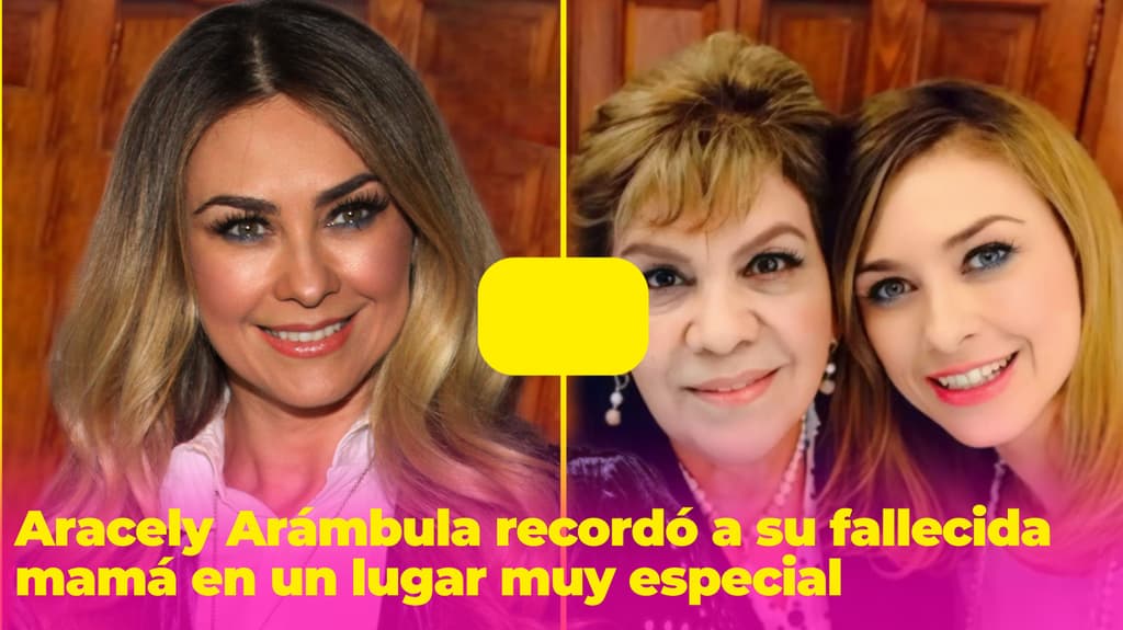 Aracely Arámbula reaparece y revela cómo se encuentra tras la muerte de ...
