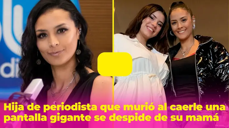 Hija de periodista que murió al caerle encima una pantalla gigante se despide de su mamá con ...