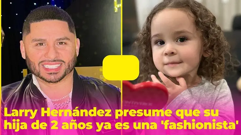 Larry Hernández presume que su hija tiene 2 años y ya anda con glamour ... Larry Hernández presume que su hija tiene 2 años y ya anda con glamour ...