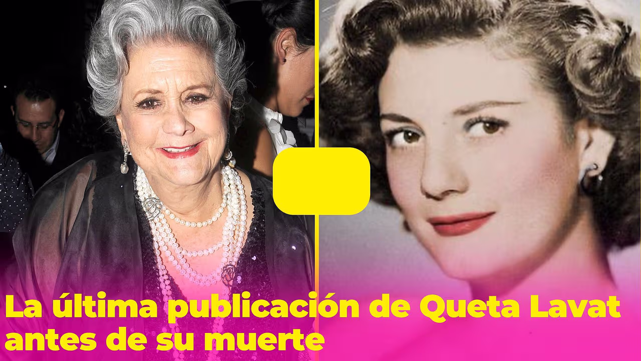 Queta Lavat se veía muy feliz antes de su muerte: este fue su último ...